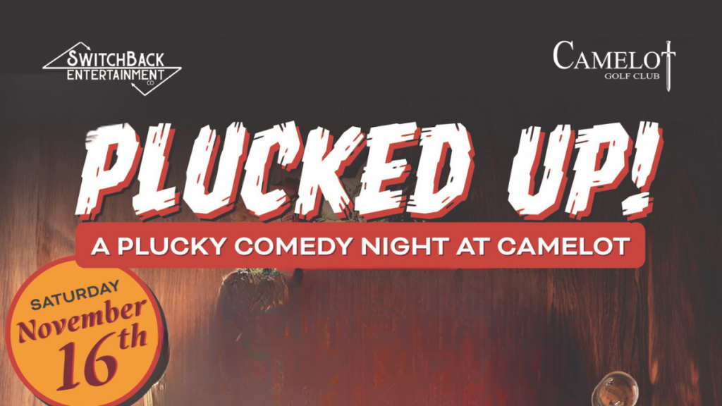 Plucked Up Comedy Night at Camelot! – Camelot Golf Club – Lomira, WI